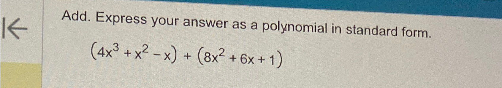 Solved Add. Express your answer as a polynomial in standard | Chegg.com
