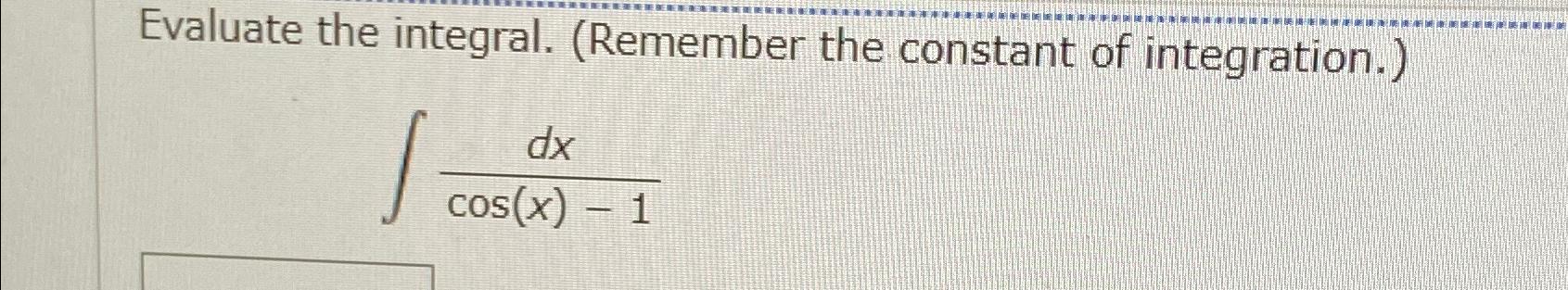 Solved Evaluate the integral. (Remember the constant of | Chegg.com
