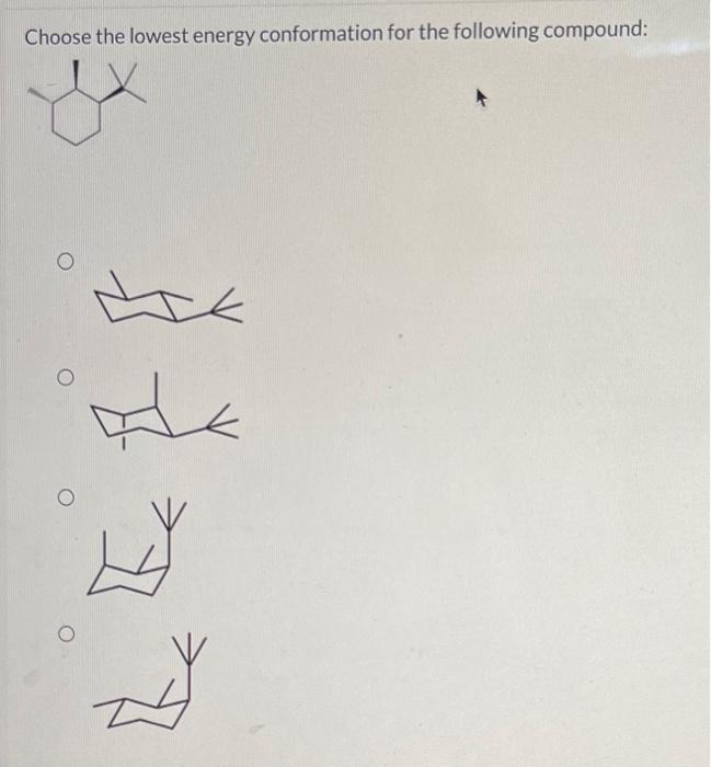 Solved Choose the lowest energy conformation for the | Chegg.com