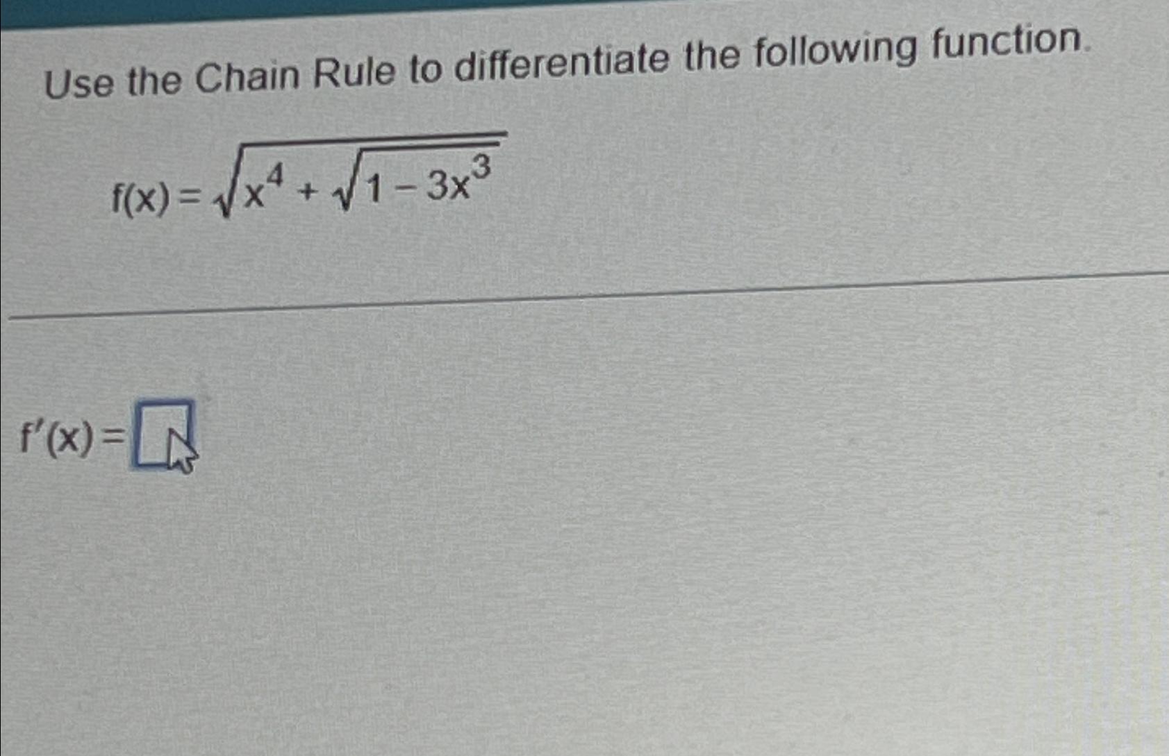Solved Use the Chain Rule to differentiate the following | Chegg.com
