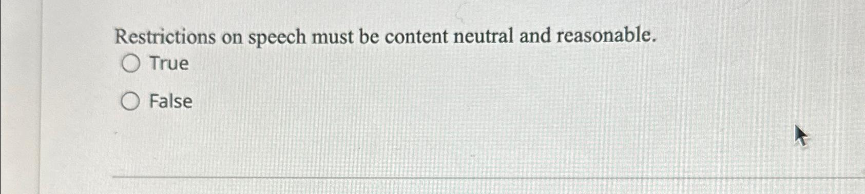 Solved Restrictions on speech must be content neutral and | Chegg.com