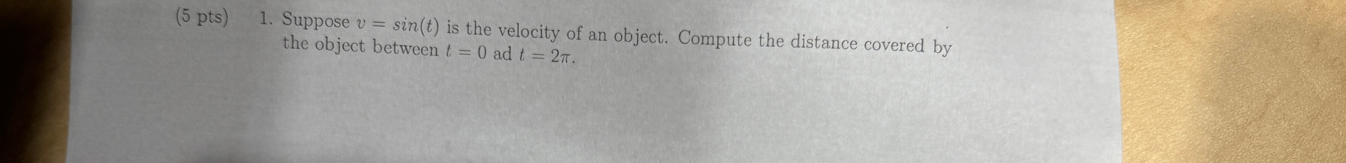 Solved ( 5pts 1. ﻿Suppose v=sin(t) ﻿is the velocity of an | Chegg.com