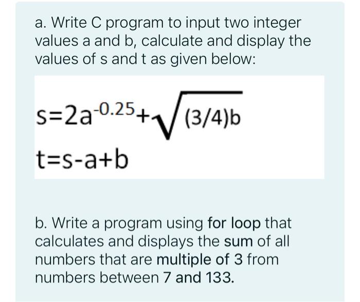 Solved A Write C Program To Input Two Integer Values A And
