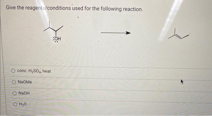 Solved Give the reagents/conditions used for the following | Chegg.com