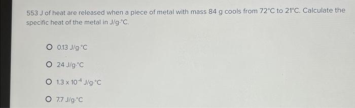 Solved 553 J of heat are released when a piece of metal with | Chegg.com