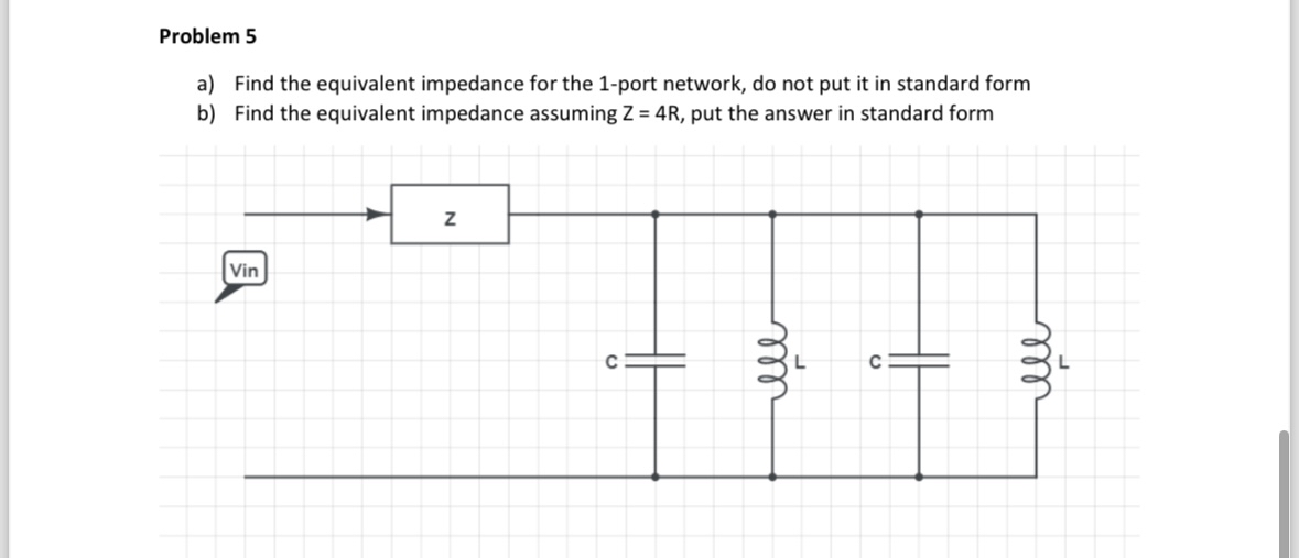 Solved Problem 5a) ﻿Find the equivalent impedance for the | Chegg.com