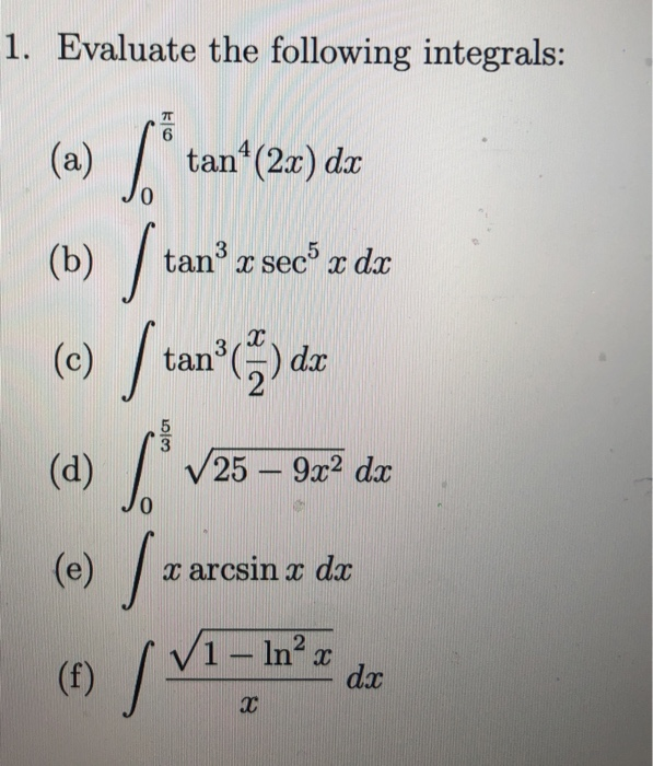Solved 1. Evaluate the following integrals: (a) * tan“ (24) | Chegg.com