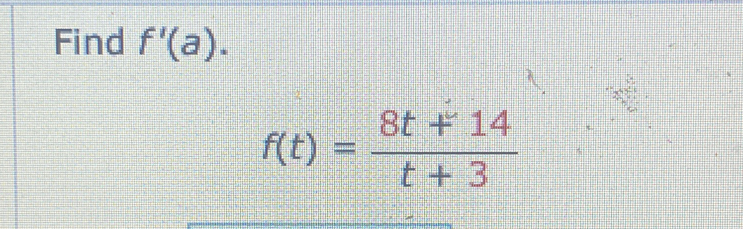 Solved Find f'(a).f(t)=8t+14t+3 | Chegg.com