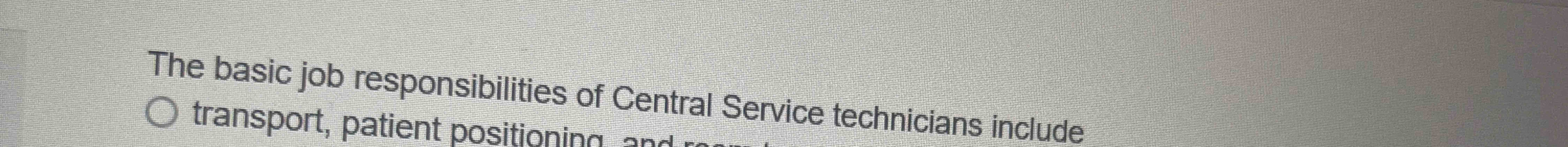 Solved The basic job responsibilities of Central Service | Chegg.com