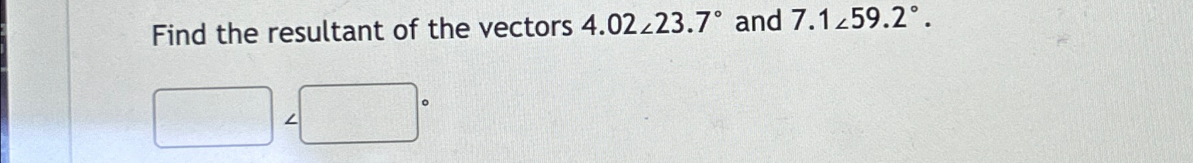 Solved Find the resultant of the vectors 4.02
