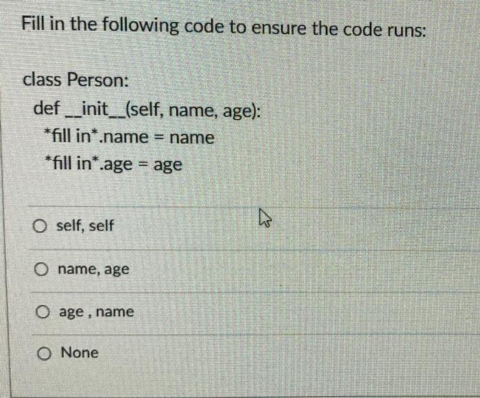 Solved Fill in the following code to ensure the code runs: | Chegg.com