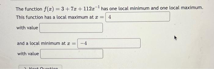Solved The function f(x)=3+7x+112x−1 has one local minimum | Chegg.com
