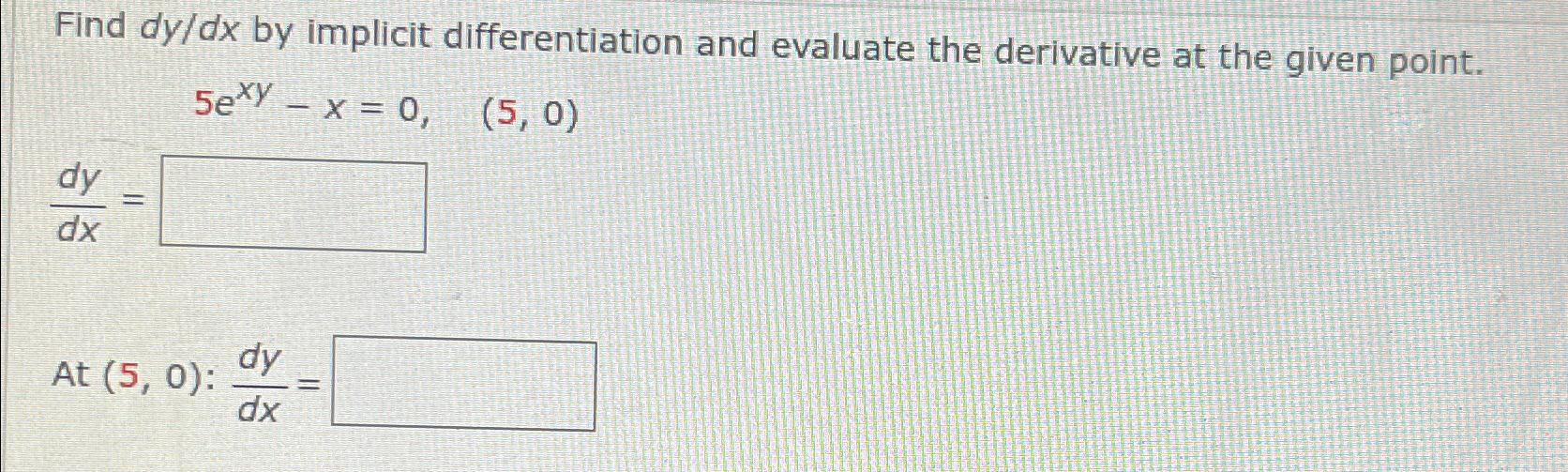 Solved Find dydx ﻿by implicit differentiation and evaluate | Chegg.com