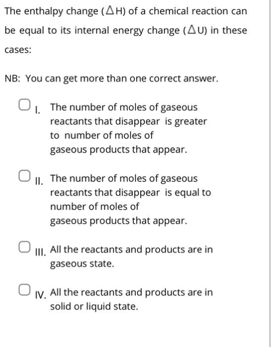 Solved The enthalpy change (ΔH) of a chemical reaction can | Chegg.com
