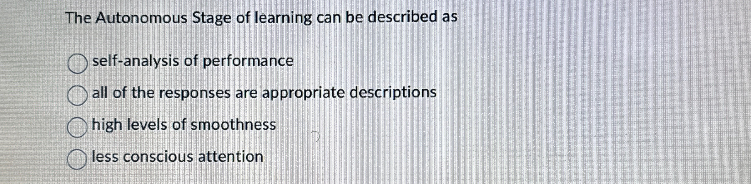 Solved The Autonomous Stage of learning can be described | Chegg.com