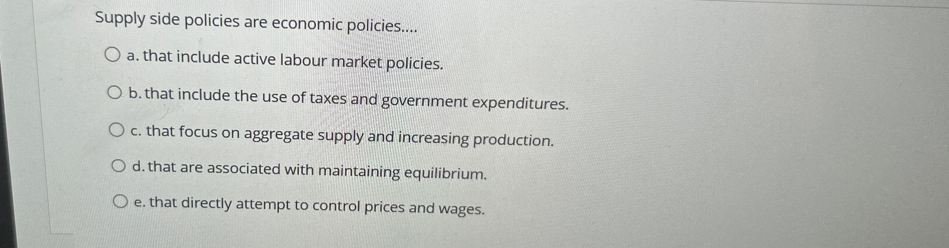 Solved Supply side policies are economic policies....a. | Chegg.com