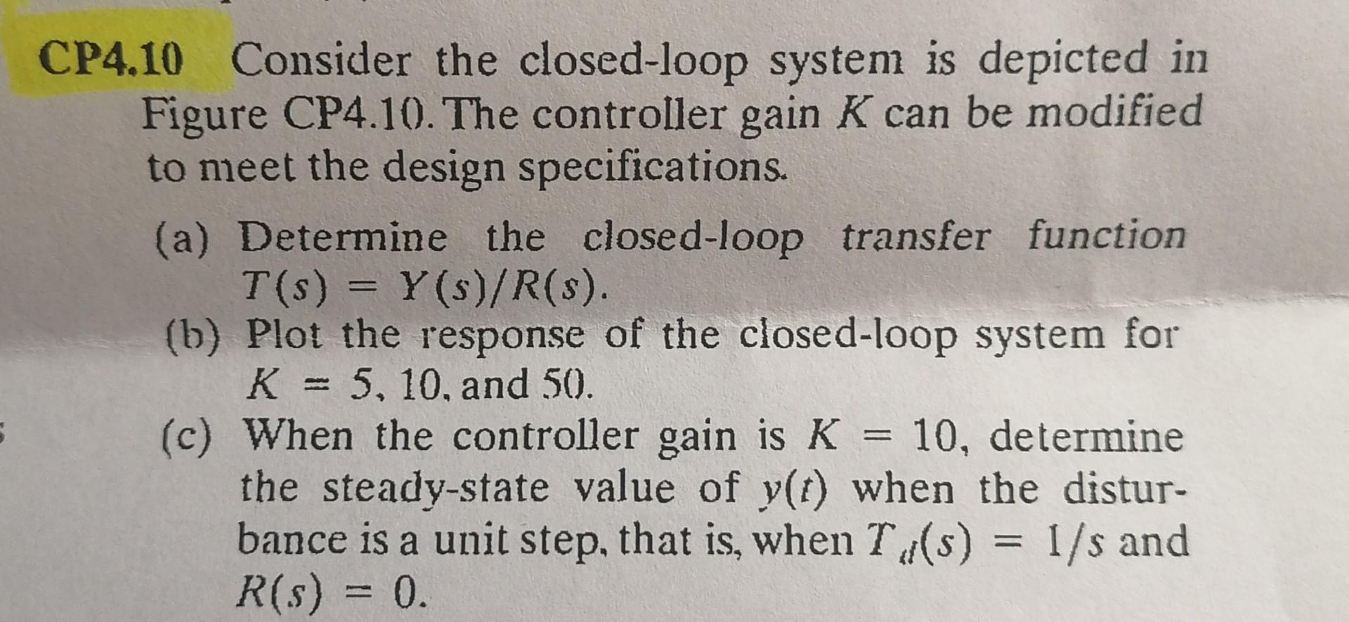 Solved P4.10 Consider the closed-loop system is depicted in | Chegg.com