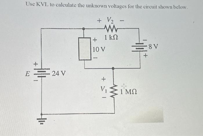 Solved Use KVL to calculate the unknown voltages for the | Chegg.com