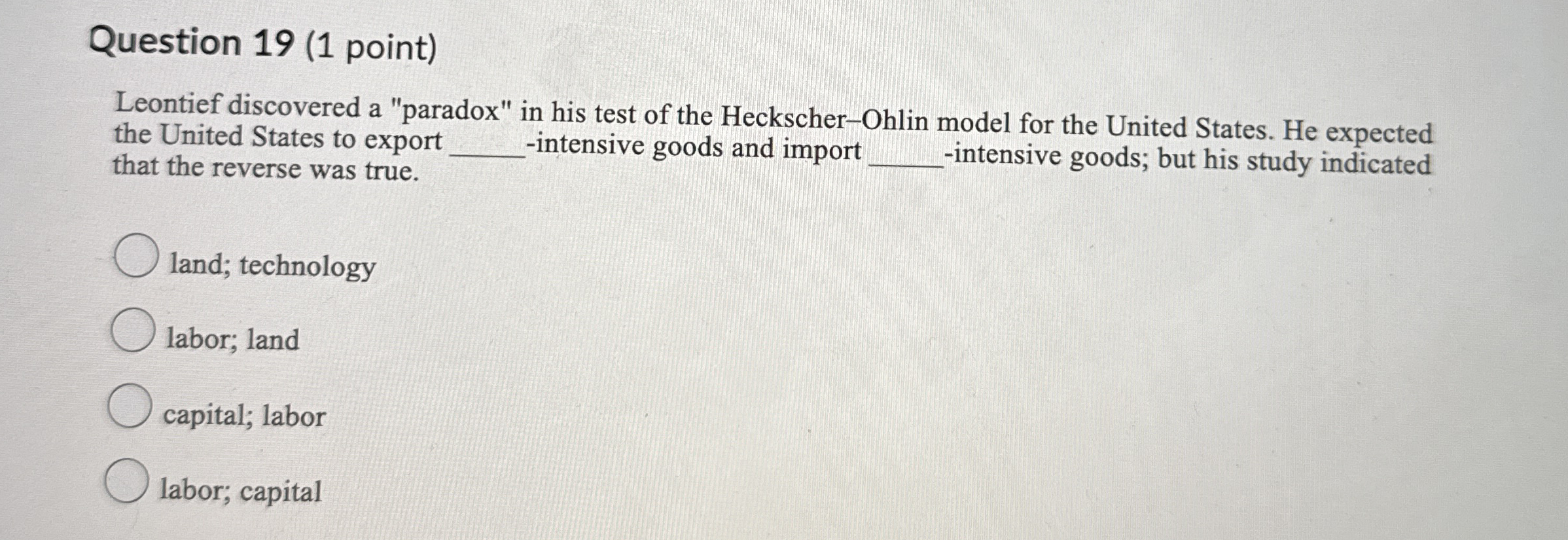 Solved Question 19 (1 ﻿point)Leontief discovered a "paradox" | Chegg.com