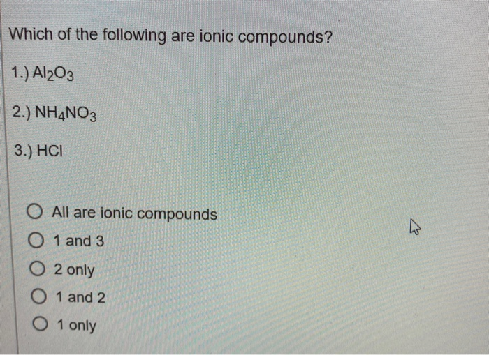 Solved Which of the following are ionic compounds? 1.) Al2O3 | Chegg.com
