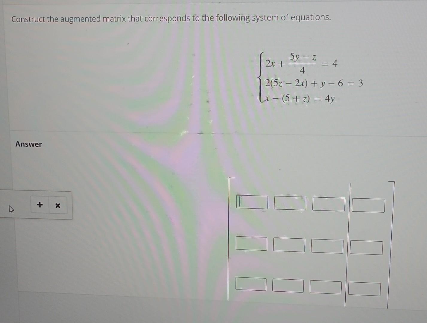 Solved Construct the augmented matrix that corresponds to | Chegg.com