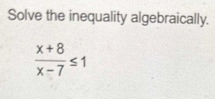 Solved solve the inequality algebraically List the intervals | Chegg.com