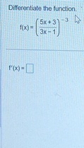 Solved Differentiate the function.f(x)=(5x+33x-1)-3f'(x)= | Chegg.com