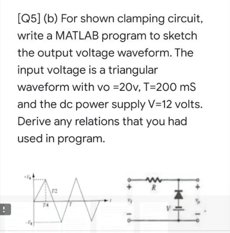 Solved [Q5] (b) For shown clamping circuit, write a MATLAB | Chegg.com