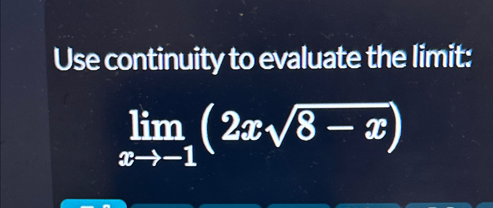 Solved Use continuity to evaluate the limit:limx→-1(2x8-x2) | Chegg.com
