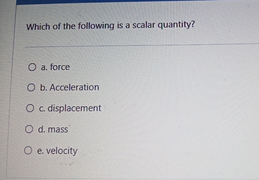 Solved Which of the following is a scalar quantity?a. | Chegg.com