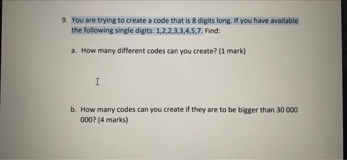 Solved 9. You are trying to create a code that is 8 digits | Chegg.com