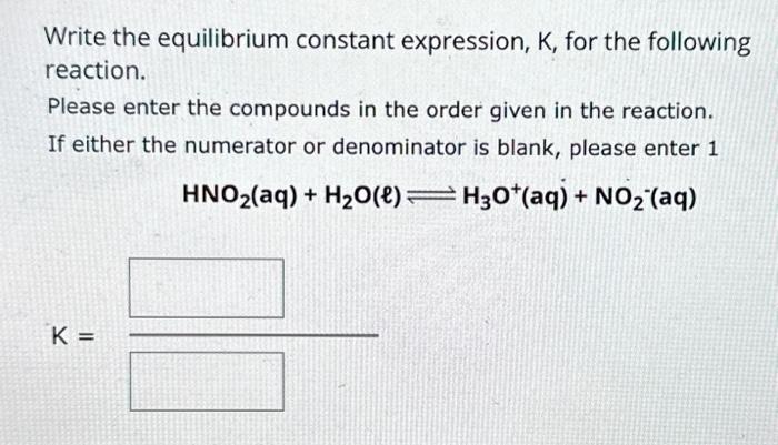 Solved Write The Equilibrium Constant Expression K For The