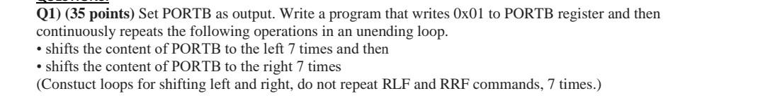 Solved Q1) (35 points) Set PORTB as output. Write a program | Chegg.com