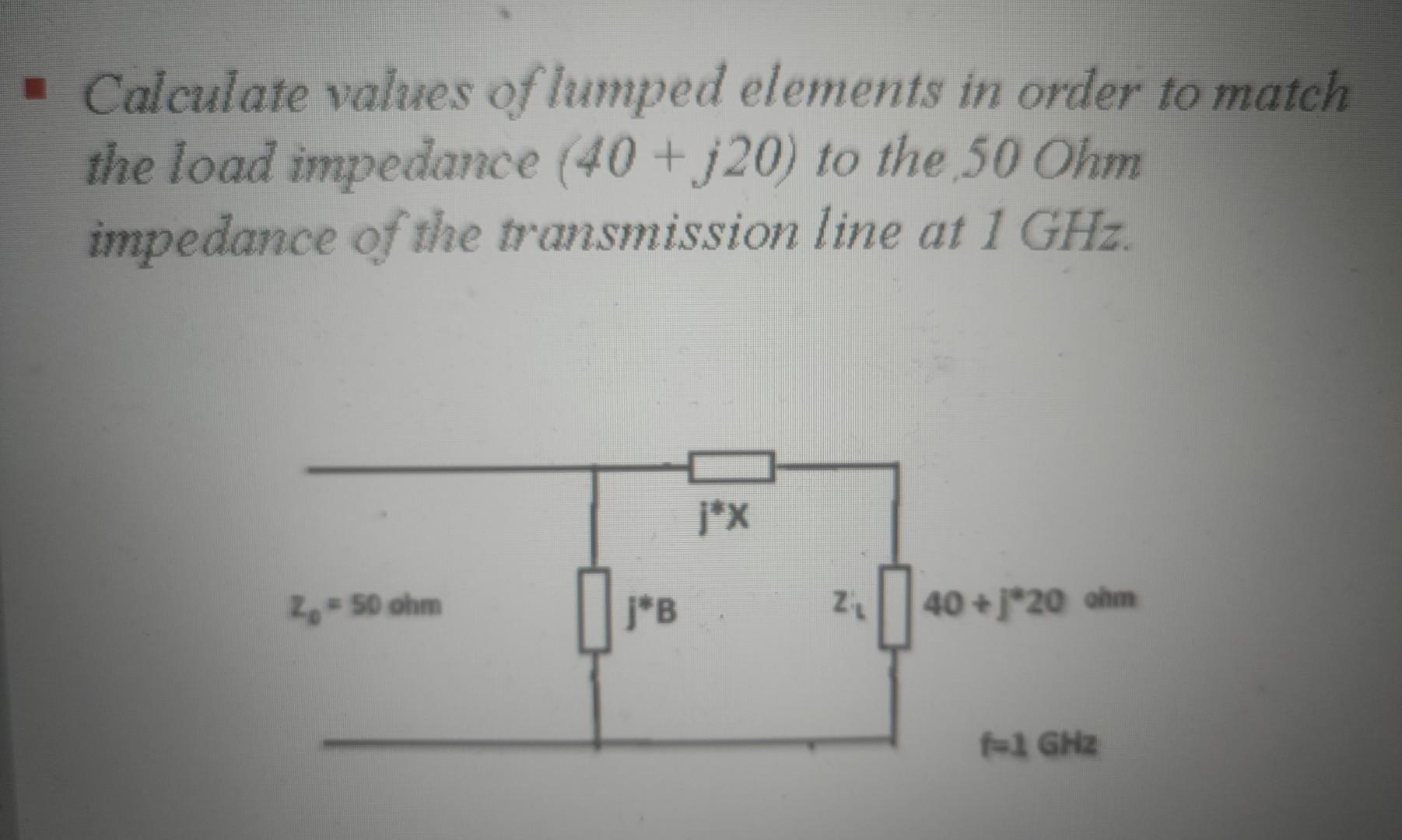 Solved Calculate values of lumped elements in order to match | Chegg.com