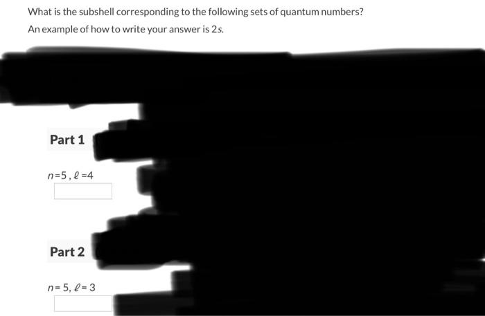 Solved What is the subshell corresponding to the following | Chegg.com