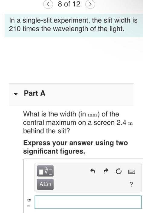 Solved 8 of 12 In a single-slit experiment, the slit width | Chegg.com