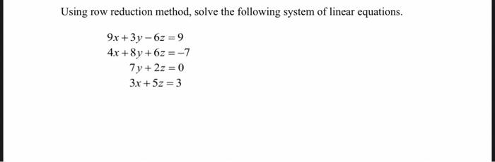 Solved Using row reduction method, solve the following | Chegg.com