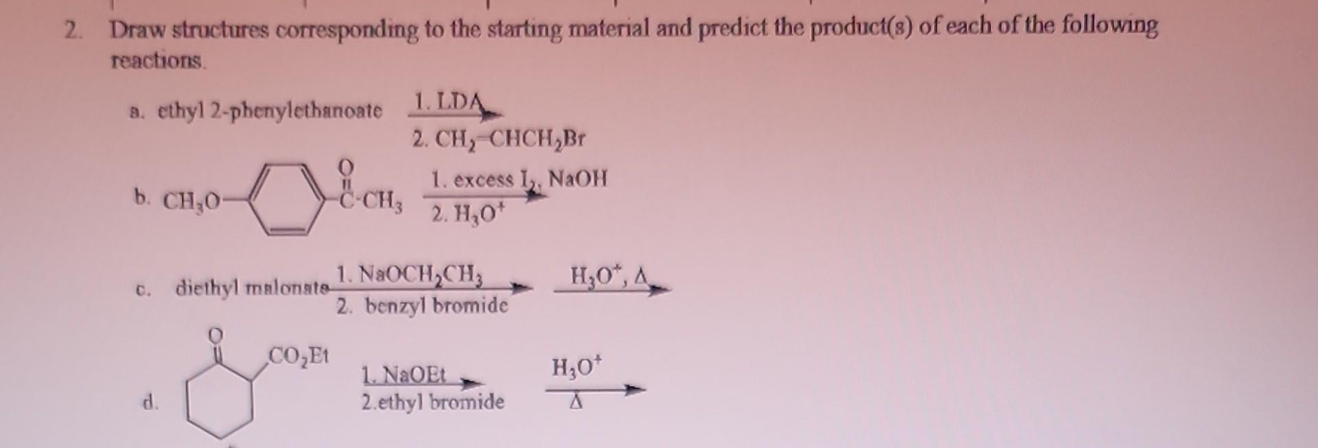 Solved 2. Draw structures corresponding to the starting | Chegg.com
