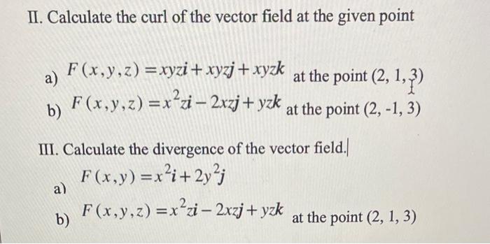 Solved II. Calculate the curl of the vector field at the | Chegg.com