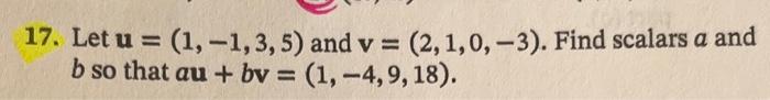 Solved 17. Let u=(1,−1,3,5) and v=(2,1,0,−3). Find scalars a | Chegg.com