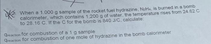 Solved When a 1.000 g sample of the rocket fuel hydrazine. | Chegg.com