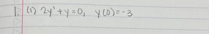Solved 2y′+y=0,y(0)=−3 | Chegg.com