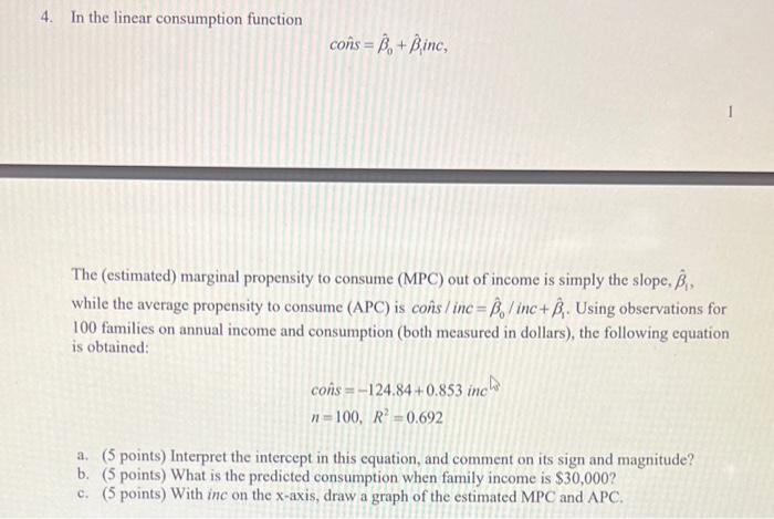 Solved 4. In the linear consumption function conss =β^0+β^1 | Chegg.com
