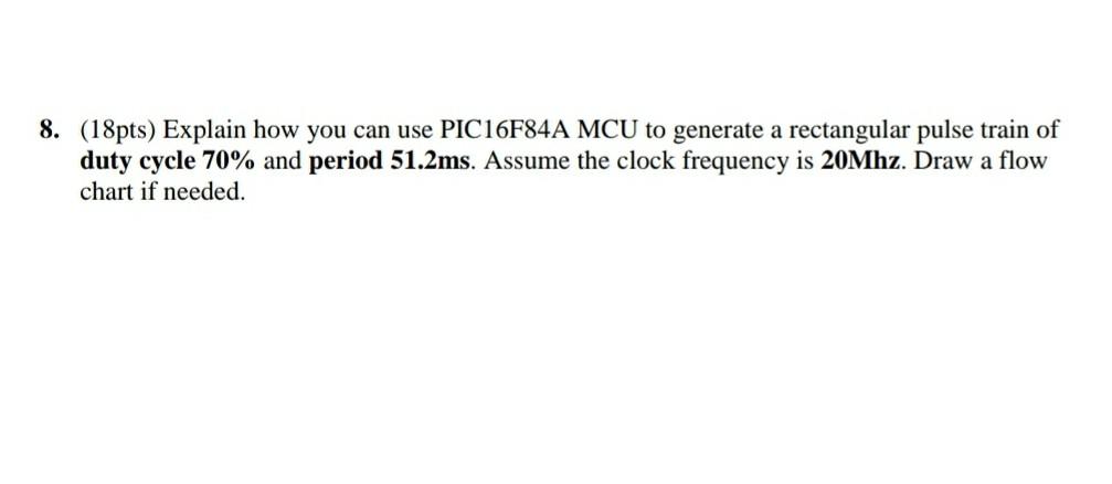 Solved 8. (18pts) Explain how you can use PIC16F84A MCU to | Chegg.com