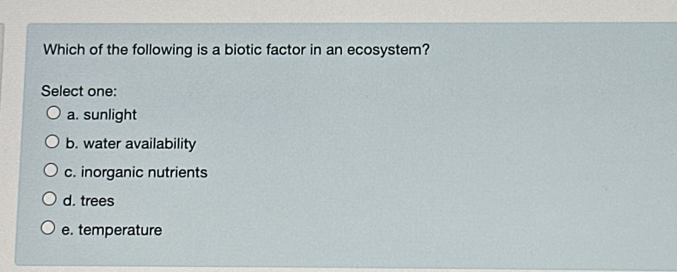 Solved Which of the following is a biotic factor in an | Chegg.com