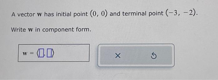 Solved A vector w has initial point (0, 0) and terminal | Chegg.com