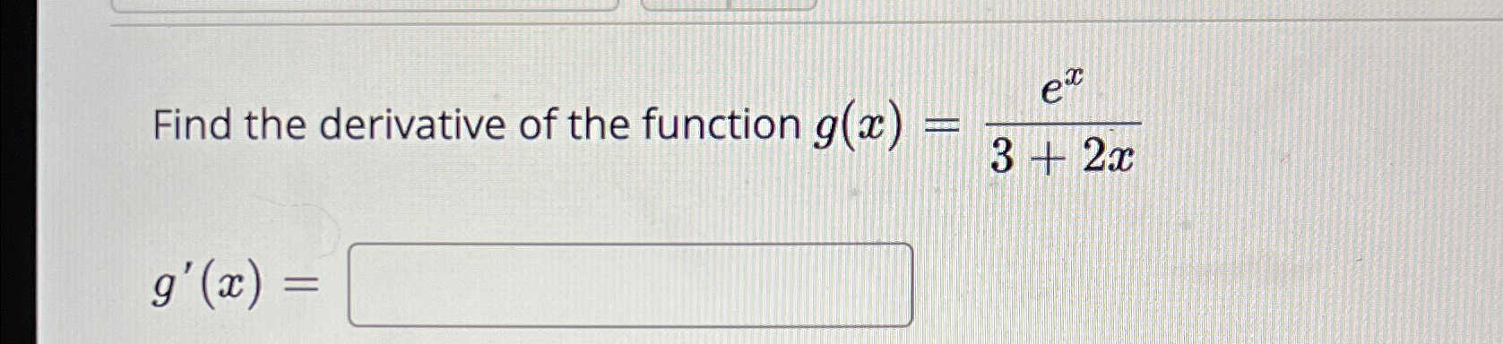 Solved Find the derivative of the function g(x)=ex3+2xg'(x)= | Chegg.com