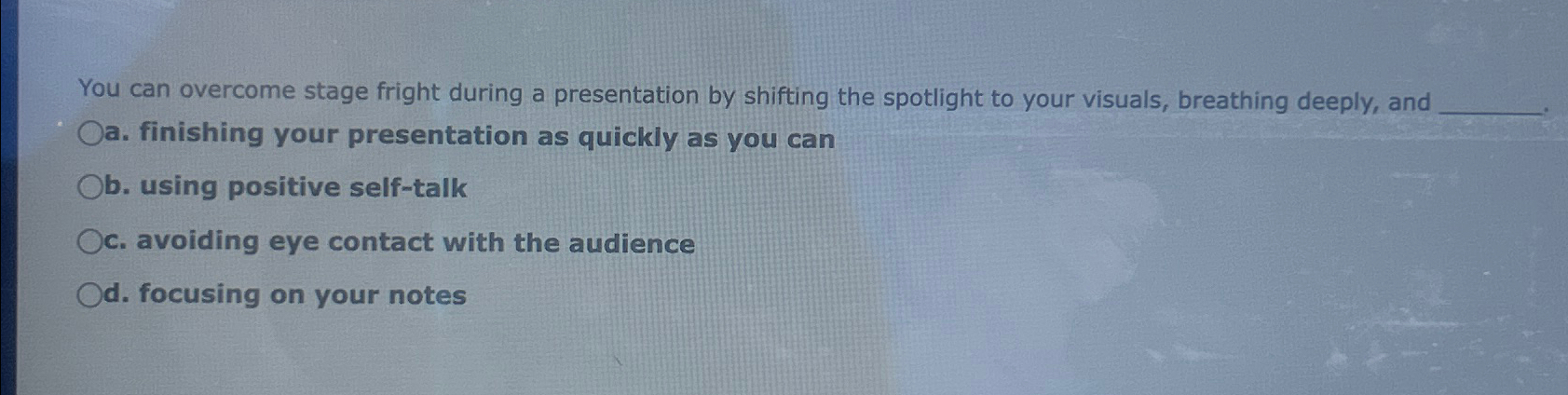 Solved You can overcome stage fright during a presentation | Chegg.com