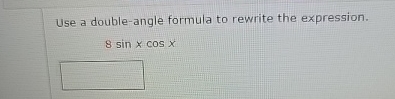 Solved Use a double-angle formula to rewrite the | Chegg.com