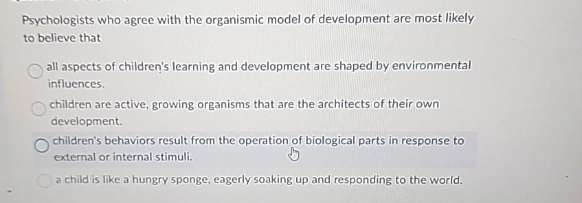 Psychologists who agree with the organismic model of | Chegg.com